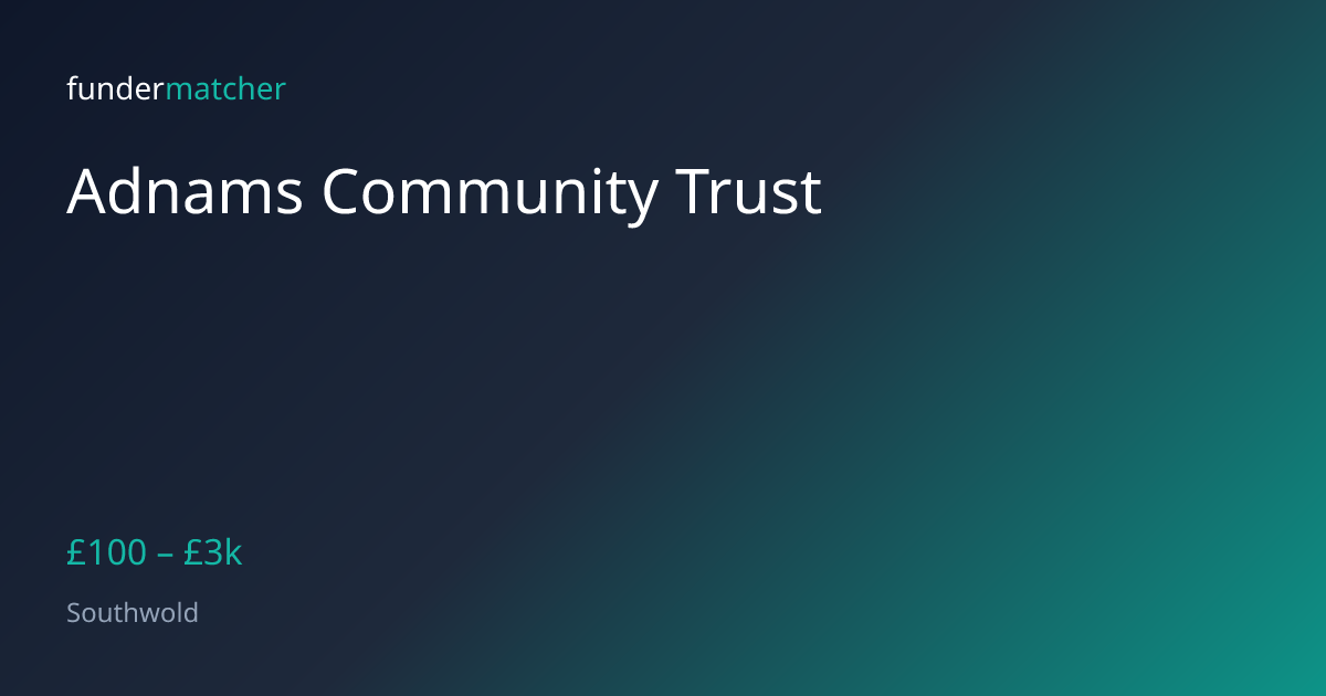 Adnams Community Trust Grants & Funding | £100 - £2,500 | Fundermatcher
