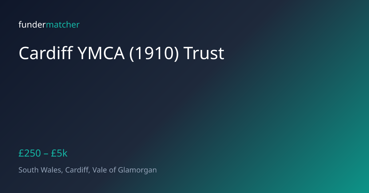 Cardiff YMCA (1910) Trust Grants & Funding | £250 - £5,000 | Fundermatcher