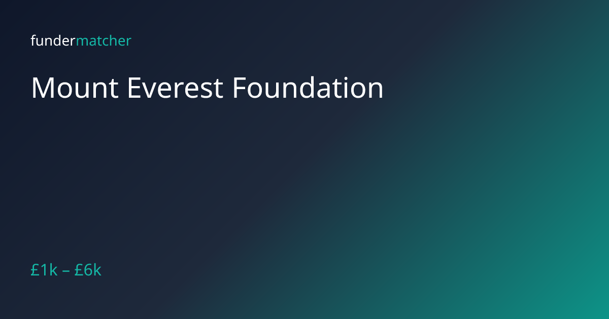 Mount Everest Foundation Grants & Funding | £1,000 - £5,500 | Fundermatcher